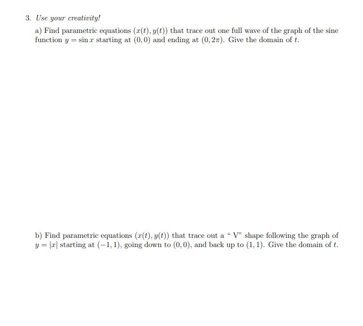 Solved 3. Use your creativity! a) Find parametric equations | Chegg.com