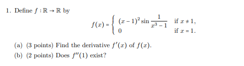 Solved 1. Define f:R→R by f(x)={(x−1)2sinx3−110 if x =1 if | Chegg.com