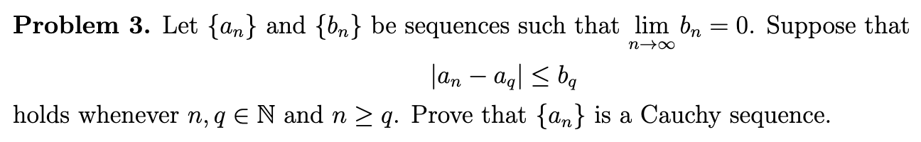 Solved Problem 3. Let {an} and {bn} be sequences such that | Chegg.com