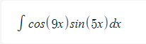 Solved ∫cos(9x)sin(5x)dx | Chegg.com