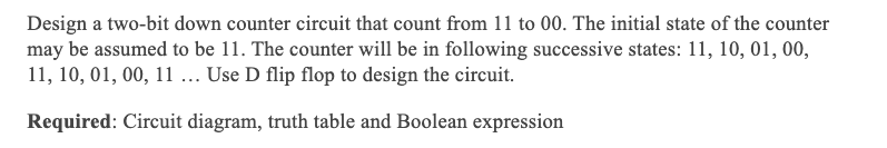 Design a two-bit down counter circuit that count from | Chegg.com