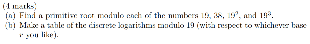 Solved (4 marks) (a) Find a primitive root modulo each of | Chegg.com