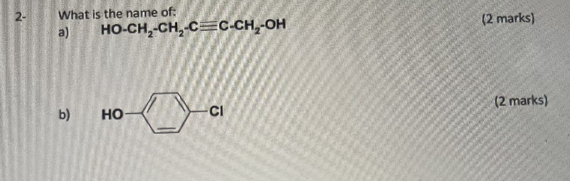 Solved 2- What is the name of: a) HO-CH2-CH2-CEC-CH2-OH (2 | Chegg.com