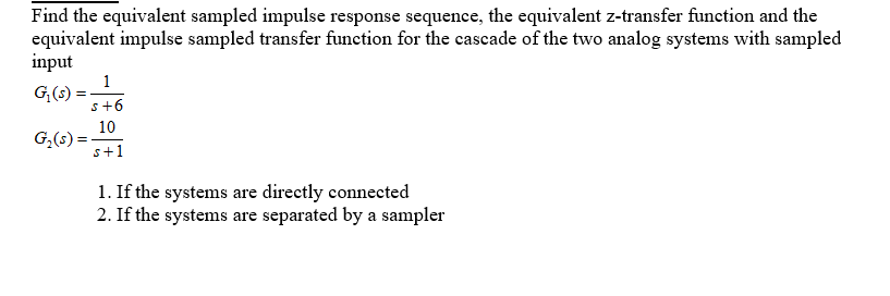 Solved Find the equivalent sampled impulse response | Chegg.com