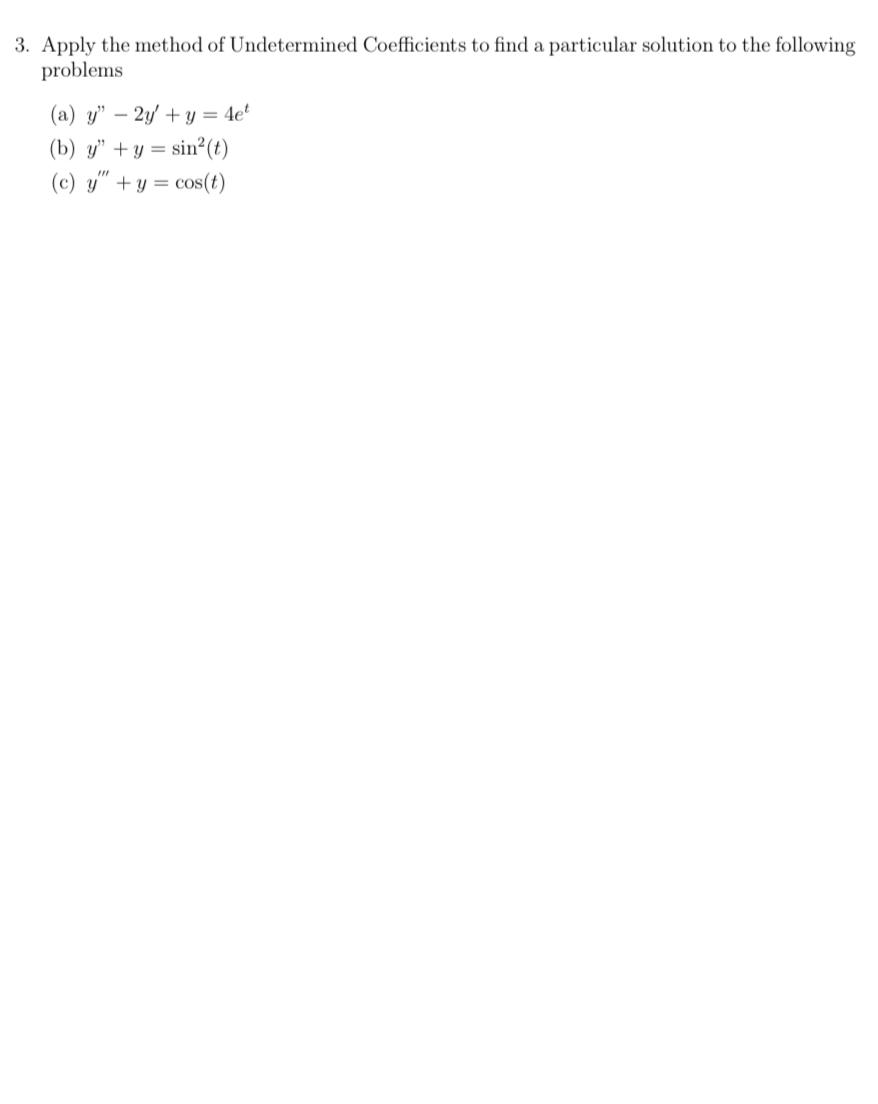 Solved 3. Apply the method of Undetermined Coefficients to | Chegg.com