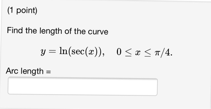 Solved (1 point) Find the length of the curve y ln(sec(x) | Chegg.com