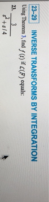 Solved 23-29 INVERSE TRANSFORMS BY INTEGRATION Using Theorem | Chegg.com