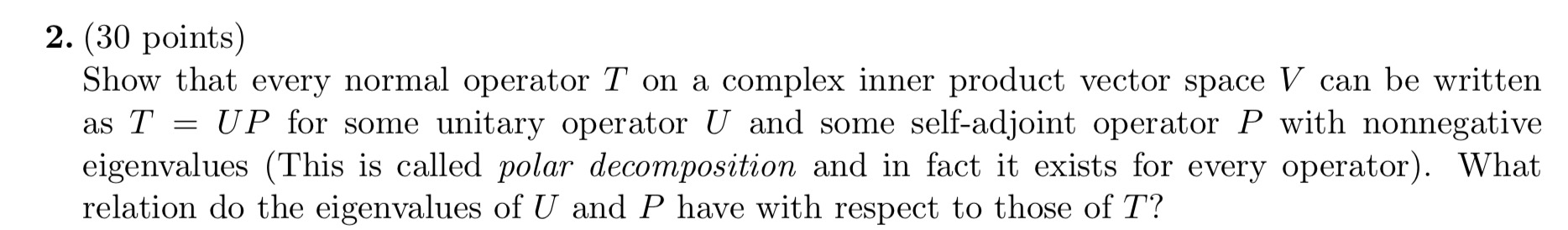 Solved 2. (30 ﻿points)Show that every normal operator \( ﻿T | Chegg.com