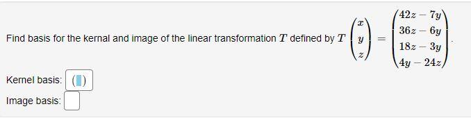 Solved Find basis for the kernal and image of the linear | Chegg.com