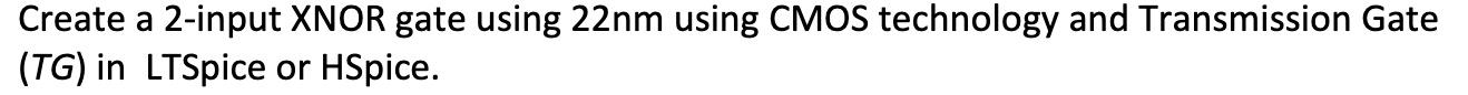 Solved Create a 2-input XNOR gate using 22nm using CMOS | Chegg.com