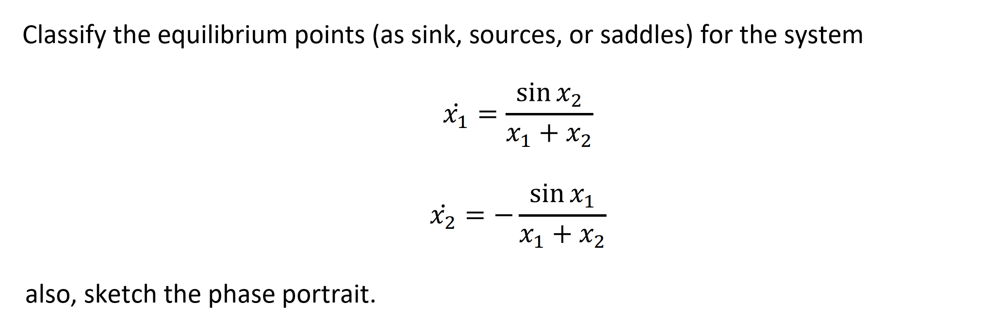 Solved Classify the equilibrium points (as sink, sources, or | Chegg.com