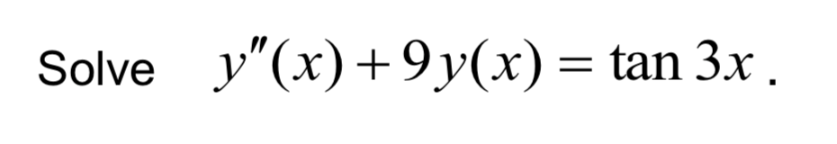 Solved Solve y"(x) +9y(x) = tan 3x . | Chegg.com