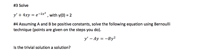Solved \#3 Solve y′+4xy=e−2x2, with y(0)=2 \#4 Assuming A | Chegg.com