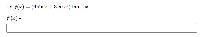 Solved Let f(x)=(6sinx+3cosx)tan−1x f′(x)= | Chegg.com