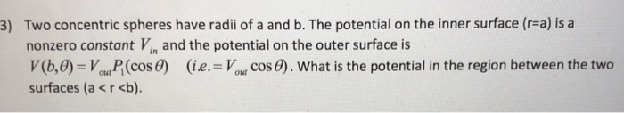 Solved 3) Two concentric spheres have radii of a and b. The | Chegg.com