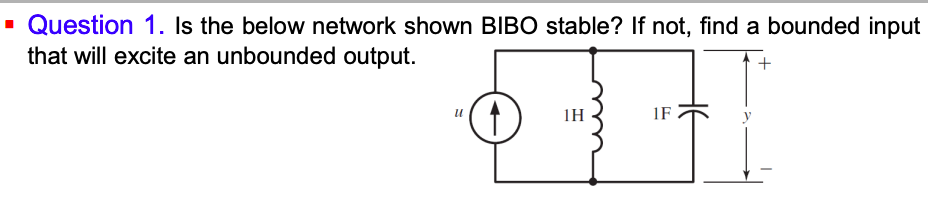 Solved Question 1. Is the below network shown BIBO stable? | Chegg.com