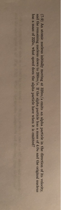 Solved (7-9) An atomic nucleus initially moving at 320m/s | Chegg.com