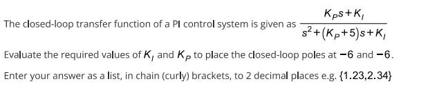 Solved The closed-loop transfer function of a PI control | Chegg.com