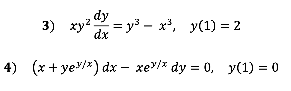 Solved dy 3) xy? = y3 – x3, y(1) = 2 dx = 4) (x + yey/x) dx | Chegg.com