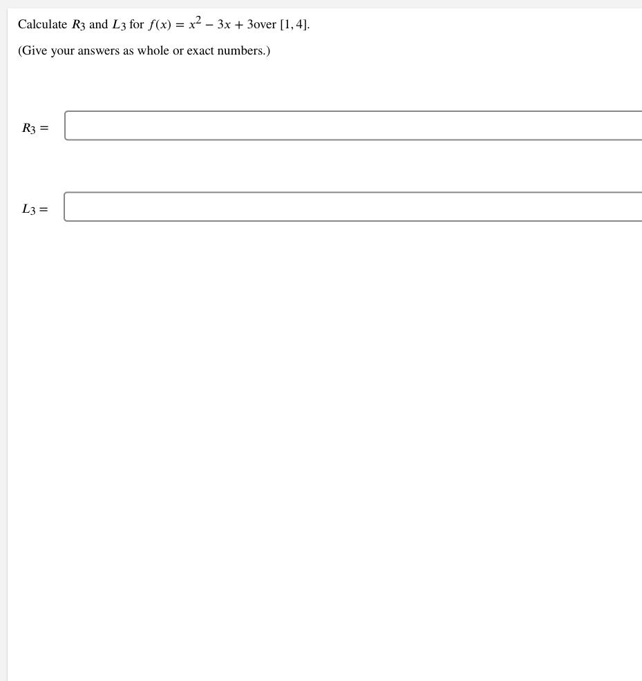 Solved Calculate R3 and L3 for f(x)=x2−3x+3 over [1,4]. | Chegg.com