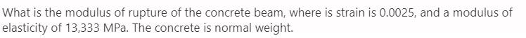 Solved What is the modulus of rupture of the concrete beam, | Chegg.com