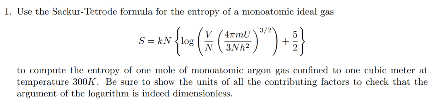 Solved 1. Use the Sackur-Tetrode formula for the entropy of | Chegg.com