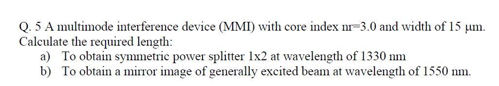 Solved Q. 5 A multimode interference device (MMI) with core | Chegg.com