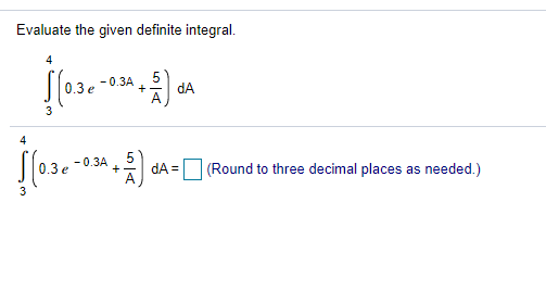 Solved Evaluate the given definite integral. -0.3A 5 + А dA | Chegg.com