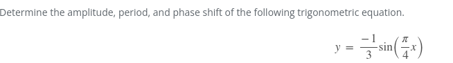 Solved Determine the amplitude, period, and phase shift of | Chegg.com