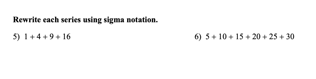 Solved Rewrite each series using sigma | Chegg.com Solved Rewrite each series using sigma | Chegg.com