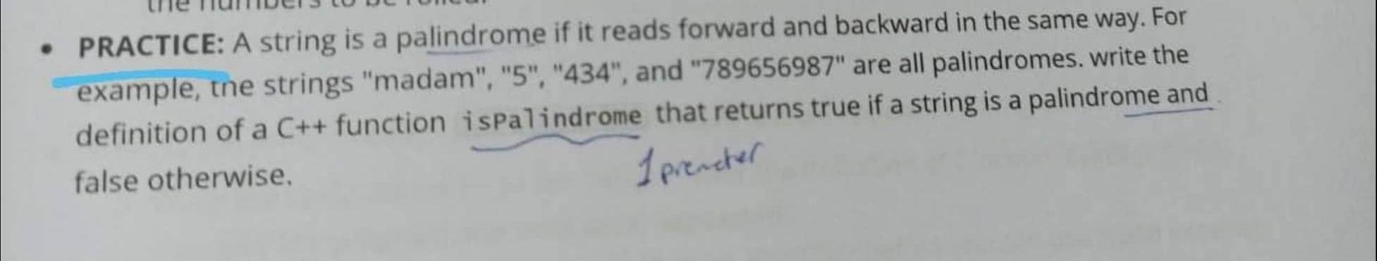 Solved • PRACTICE: A string is a palindrome if it reads | Chegg.com