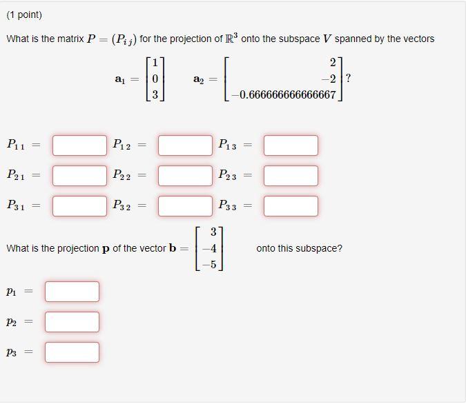 Solved What is the matrix P=(Pij) for the projection of R3 | Chegg.com