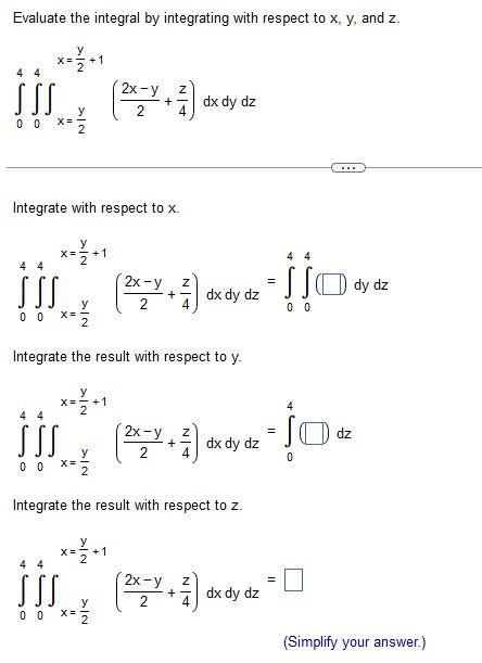 Solved Evaluate the integral by integrating with respect to | Chegg.com