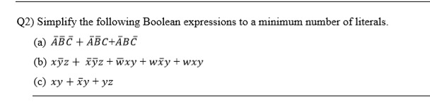 Solved Q2) Simplify the following Boolean expressions to a | Chegg.com