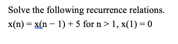 Solved Solve the following recurrence relations. | Chegg.com