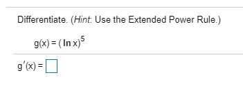 Solved Differentiate. (Hint Use the Extended Power Rule.) | Chegg.com