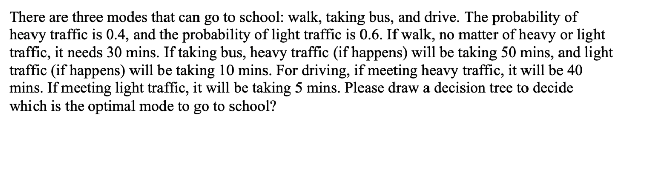 Solved There are three modes that can go to school: walk, | Chegg.com