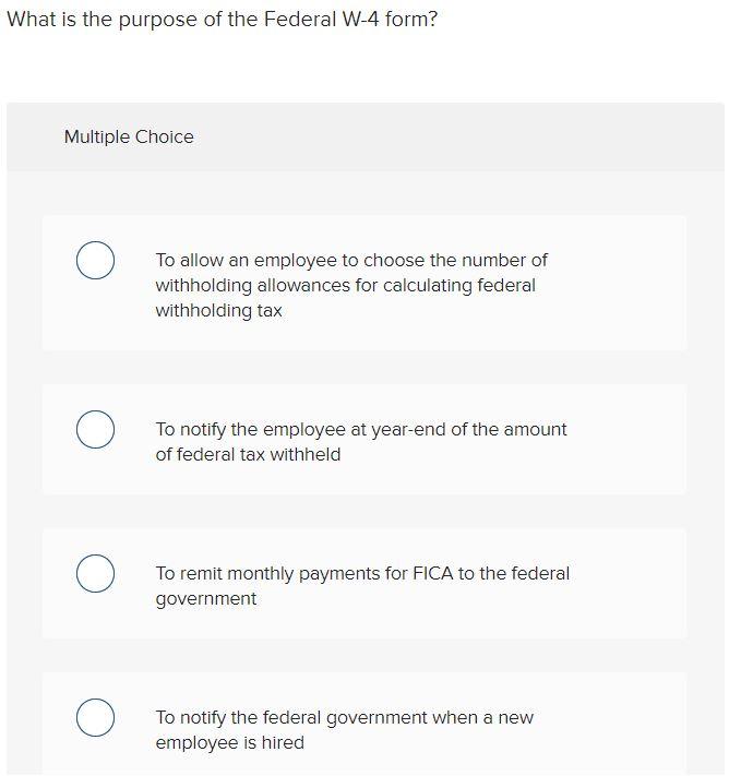 Solved What is the purpose of the Federal W-4 form? Multiple | Chegg.com
