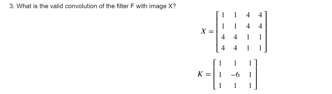 Solved 3. What is the valid convolution of the filter F with | Chegg.com