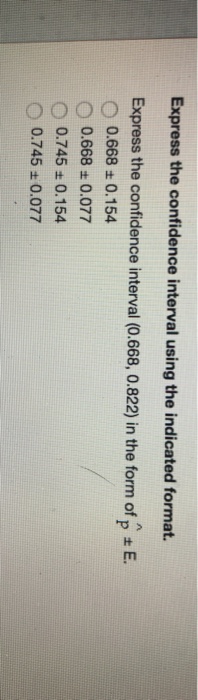 Solved Express the confidence interval using the indicated | Chegg.com