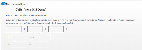 Solved b For the reaction CaBrz(aq) +K2SO4 (aq) write the | Chegg.com
