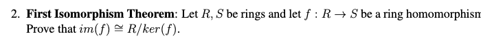 Solved First Isomorphism Theorem: Let R,S ﻿be rings and let | Chegg.com