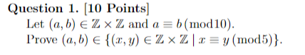 Solved Question 1. [10 Points] Let (a,b)∈Z×Z and a≡b(mod10). | Chegg.com
