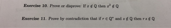 Solved Exercise 10. Prove or disprove: If z ¢ Q then x2 ¢ Q | Chegg.com