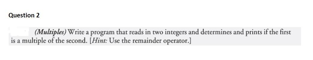 Solved (Multiples) Write a program that reads in two | Chegg.com