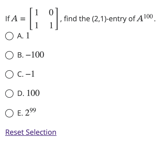 Solved If A=[1101], find the (2,1)-entry of A100. A. 1 B. | Chegg.com