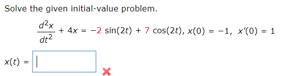 Solved Solve the given initial-value problem. d2x + 4x = -2 | Chegg.com