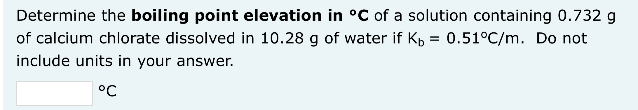 Solved Determine the boiling point elevation in °C of a | Chegg.com