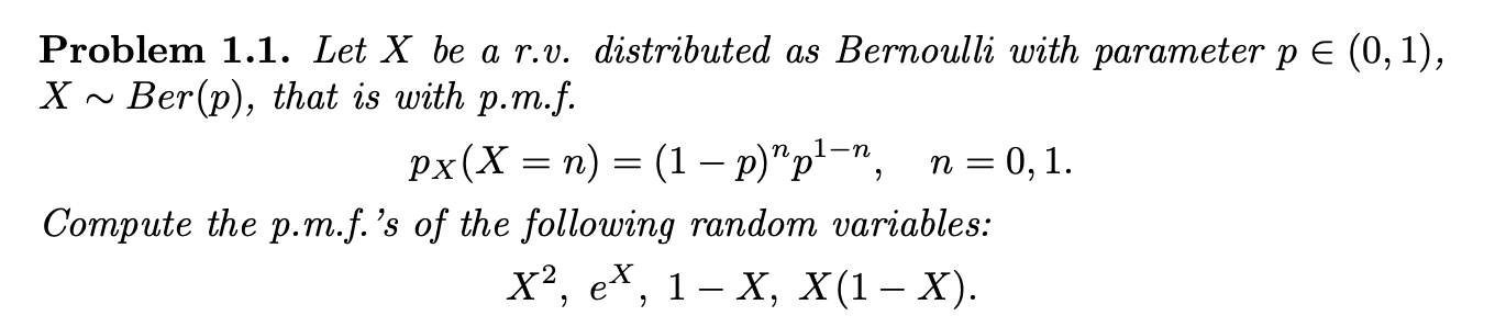 Solved Problem 1.1. Let X be a r.v. distributed as Bernoulli | Chegg.com