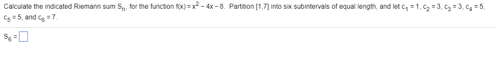 Solved Calculate the indicated Riemann sum Sn for the | Chegg.com